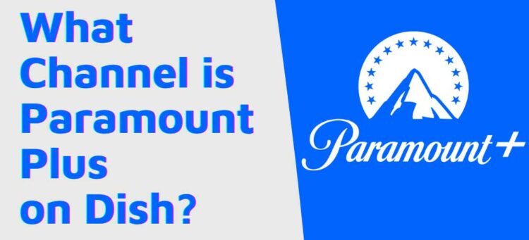 What Channel Is Paramount Plus On DISH TV? 2025